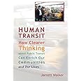 Human Transit: How Clearer Thinking about Public Transit Can Enrich Our ...