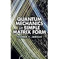 Quantum Mechanics in Simple Matrix Form (Dover Books on Physics ...