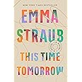 This Time Tomorrow: A Novel: Straub, Emma: 9780525539001: Amazon.com: Books