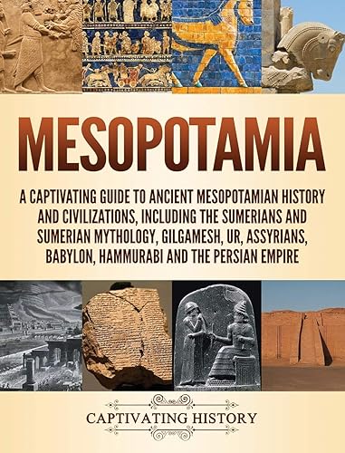 Mesopotamia: A Captivating Guide to Ancient Mesopotamian History and ...