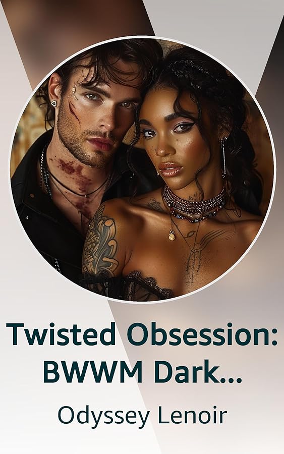 Twisted Obsession: BWWM Dark Romance | Kindle Vella