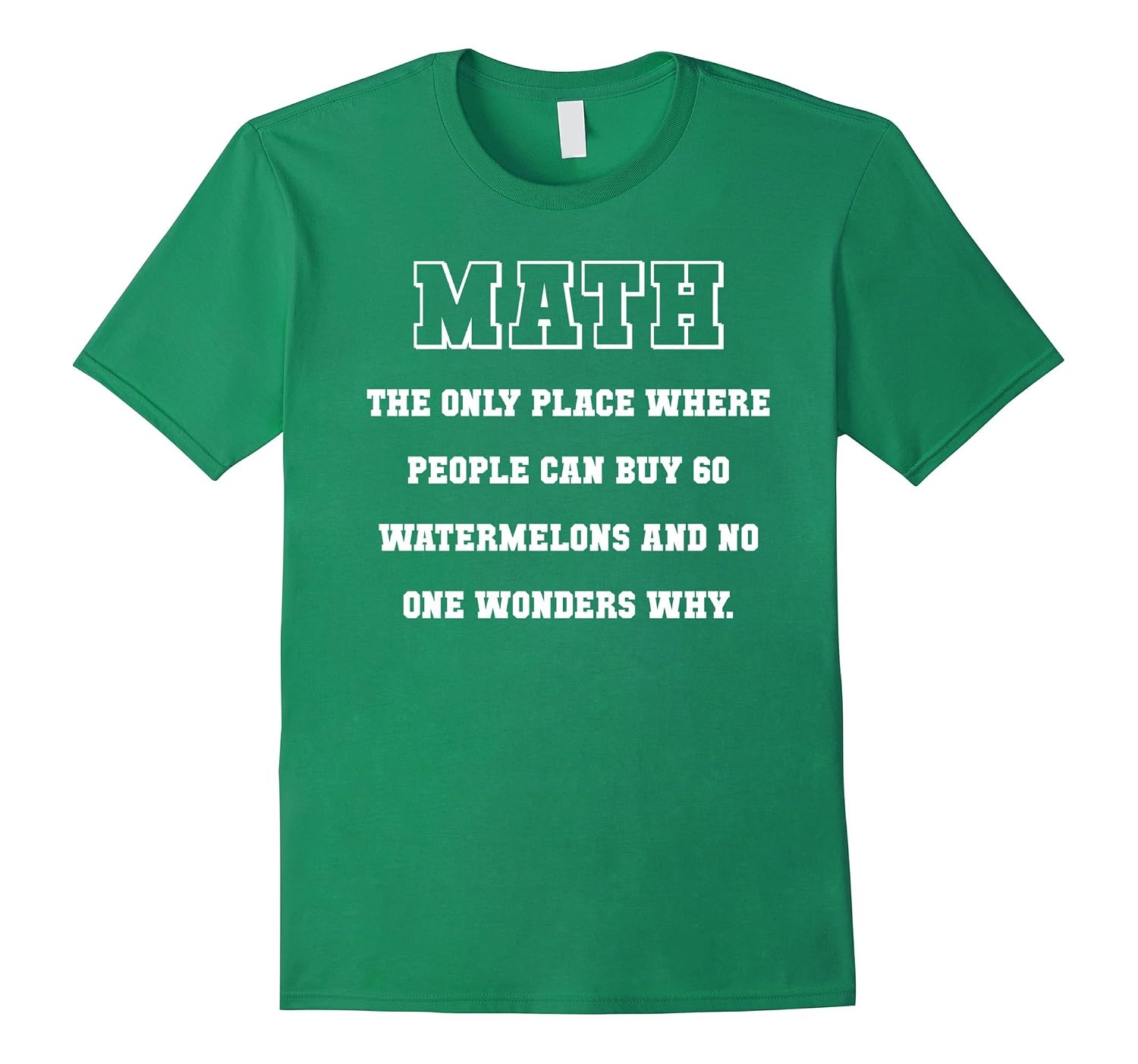Math 60 Watermelons And No One Wonders Why Humor Shirt-CL – Colamaga