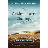 The Wesley Prayer Challenge Participant Book: 21 Days to a Closer Walk ...