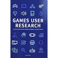 Games User Research: Drachen, Anders, Mirza-Babaei, Pejman, Nacke ...