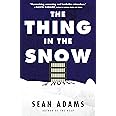 The Thing in the Snow: A Novel: Adams, Sean: 9780063257757: Amazon.com ...