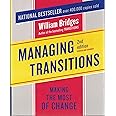 Managing Transitions: Making the Most of Change: Bridges, William ...