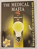The Medical Mafia: How to Get Out of it Alive and Take Back Our Health ...