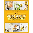 The Zero Waste Cookbook: 100 Recipes for Cooking without Waste: Torrico ...