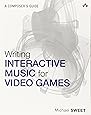 Writing Interactive Music for Video Games: A Composer's Guide Game ...