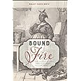 Bound to the Fire: How Virginia’s Enslaved Cooks Helped Invent American ...