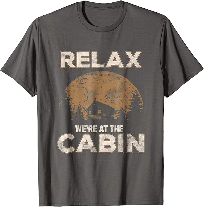 Amazon.com: Vintage Cabin tshirt Relax we're at the cabin gift: Clothing