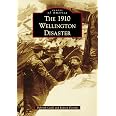 The 1910 Wellington Disaster (Images of America): Cuyle, Deborah ...