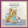 A Children's Book About Whining (Help me Be Good): Joy Berry, Linda ...