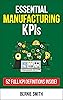 Essential Manufacturing KPIs: 52 Full KPI Definitions Included ...