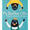 Amazon.com: My Brother Otto: 9781423651543: Raby, Meg, Pallmer, Elisa ...