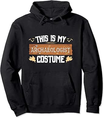 Amazon.com: This Is My Archaeologist Costume - Archaeology Hoodie: Clothing