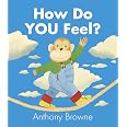 How Do You Feel: Browne, Anthony: 9781406347913: Amazon.com: Books