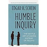 Amazon.com: Humble Inquiry, 3rd Edition: The Gentle Art of Asking ...