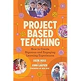 Project Based Learning Handbook: A Guide to Standards-Focused Project ...