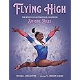 Flying High: The Story of Gymnastics Champion Simone Biles (Who Did It ...