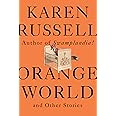 Orange World and Other Stories: Russell, Karen: 9780525656135: Amazon ...