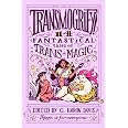 Amazon.com: Transmogrify!: 14 Fantastical Tales of Trans Magic ...