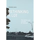 ReThinking a Lot: The Design and Culture of Parking (MIT Press): Ben ...