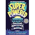 Superpowered: Transform Anxiety into Courage, Confidence, and Resilience: Jain, Renee, Tsabary ...