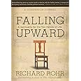 Falling Upward: A Spirituality for the Two Halves of Life: Rohr ...