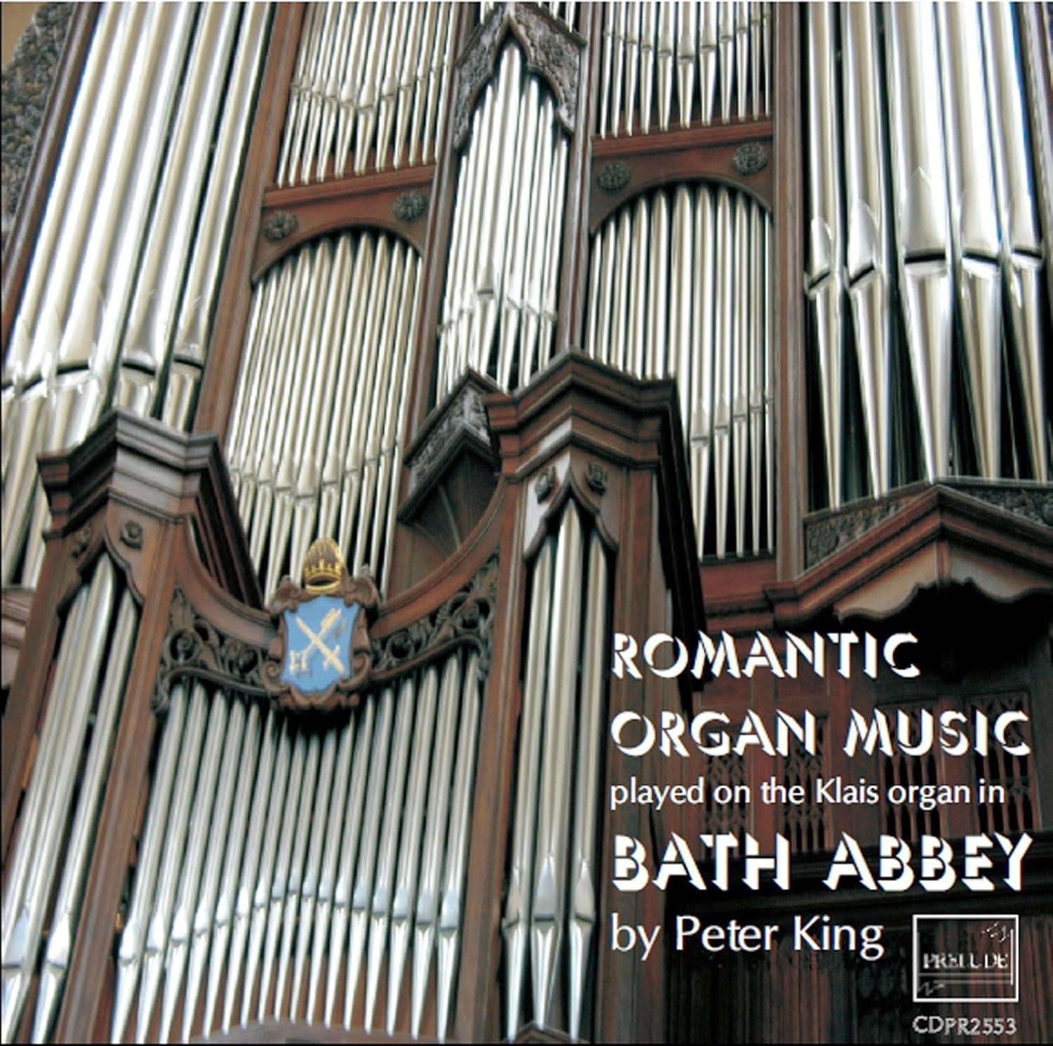 Romantic Organ Music from Bath Abbey: VARIOUS ARTISTS, Peter King ...