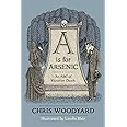 Amazon.com: A Is For Arsenic: An ABC of Victorian Death: 9780988192546 ...