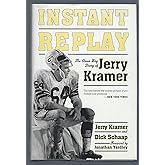 Instant Replay: The Green Bay Diary of Jerry Kramer: Kramer, Jerry ...