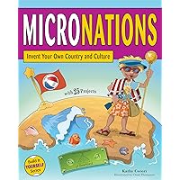 Micronations: Invent Your Own Country and Culture with 25 Projects ...