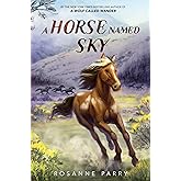 A Horse Named Sky: A Young Mustang’s Gripping Adventure with the Pony ...