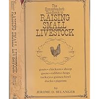 The Homesteader's Handbook to Raising Small Livestock: Goats, Chickens ...
