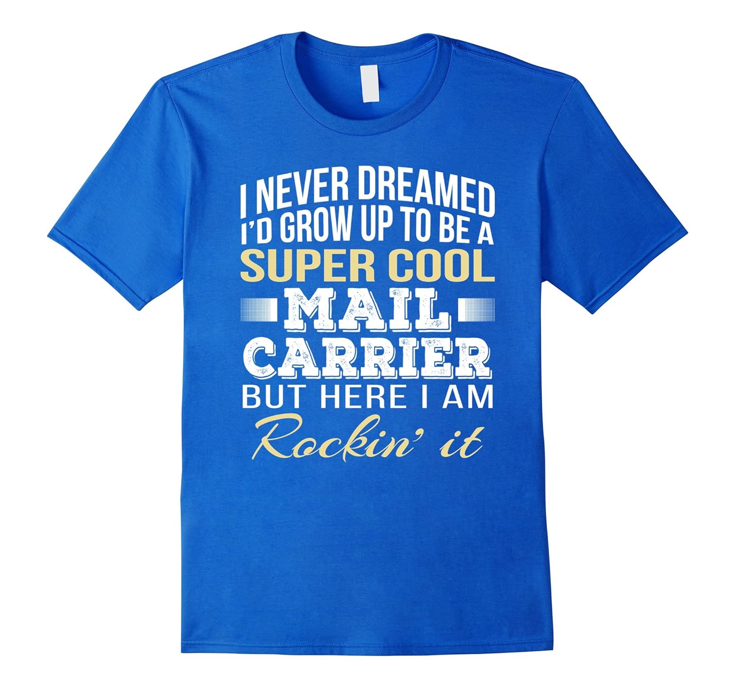 Mail Carrier T Shirt Funny Gift Tee-4LVS