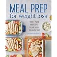 Meal Prep for Weight Loss: Weekly Plans and Recipes to Lose Weight the ...