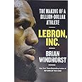 Amazon.com: LeBron, Inc.: The Making of a Billion-Dollar Athlete ...