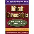 Difficult Conversations: How to Discuss What Matters Most: Patton ...