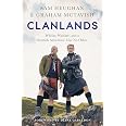 Clanlands: Whisky, Warfare, and a Scottish Adventure Like No Other ...