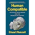Human Compatible: Artificial Intelligence and the Problem of Control ...