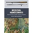 Medieval Handgonnes: The first black powder infantry weapons (Weapon, 3 ...