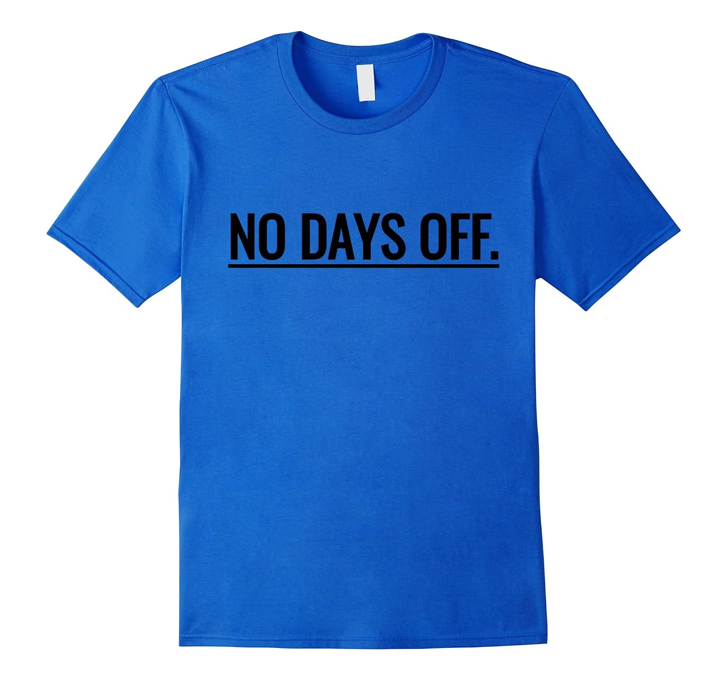 No Days Off Motivational Hustle Slogan Entrepreneur Shirt-TH – TEEHELEN