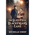 The Sleuth of Blackfriars Lane (Blackfriars Lane, 3): Griep, Michelle ...