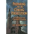 Preparing for the Coming Persecution: REV Joseph m Esper: 9781579184476 ...