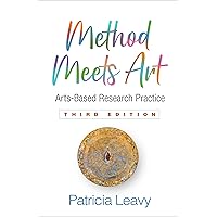 Method Meets Art: Arts-Based Research Practice: 9781462538973: Medicine ...