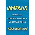 Unafraid: Living with Courage and Hope in Uncertain Times: Hamilton ...