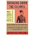Bringing Down the Colonel: A Sex Scandal of the Gilded Age, and the "Powerless" Woman Who Took ...