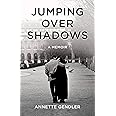 Jumping Over Shadows: A Memoir: Gendler, Annette: 9781631521706: Amazon ...