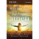 Before Amen: The Power of a Simple Prayer: Lucado, Max: 9780849948480 ...
